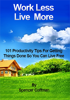 Work Less Live More: 101 Productivity Tips To Get Things Done